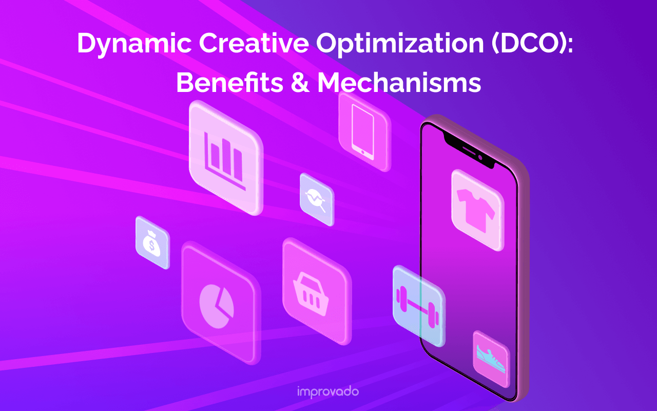 Dynamic Creative Optimization (DCO): Benefits & Mechanisms